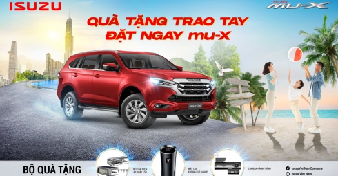 CHƯƠNG TRÌNH “QUÀ TẶNG TRAO TAY, ĐẶT NGAY MU-X” ÁP DỤNG CHO DÒNG XE ISUZU ALL NEW MU-X